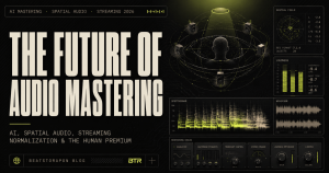The Future of Audio Mastering in 2026: AI, Spatial Audio, and Streaming